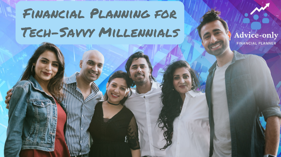 Financial Planning for Tech-Savvy Millennials: The Future of Wealth ...